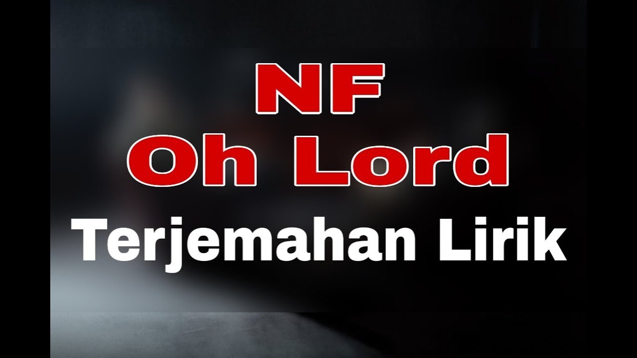 NF - Oh Lord (terjemahan lirik) - YouTube
