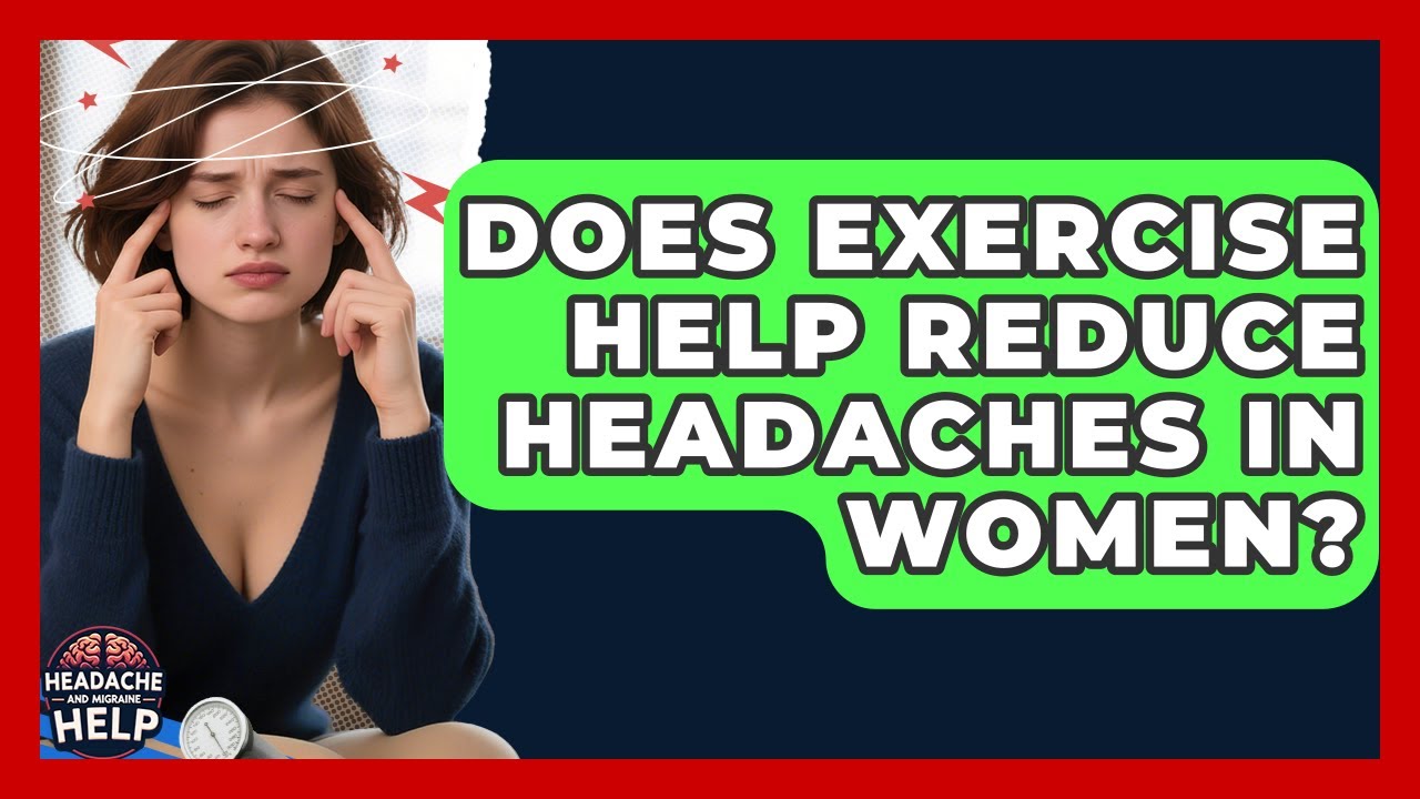 Does Exercise Help Reduce Headaches in Women? - Headache and Migraine ...