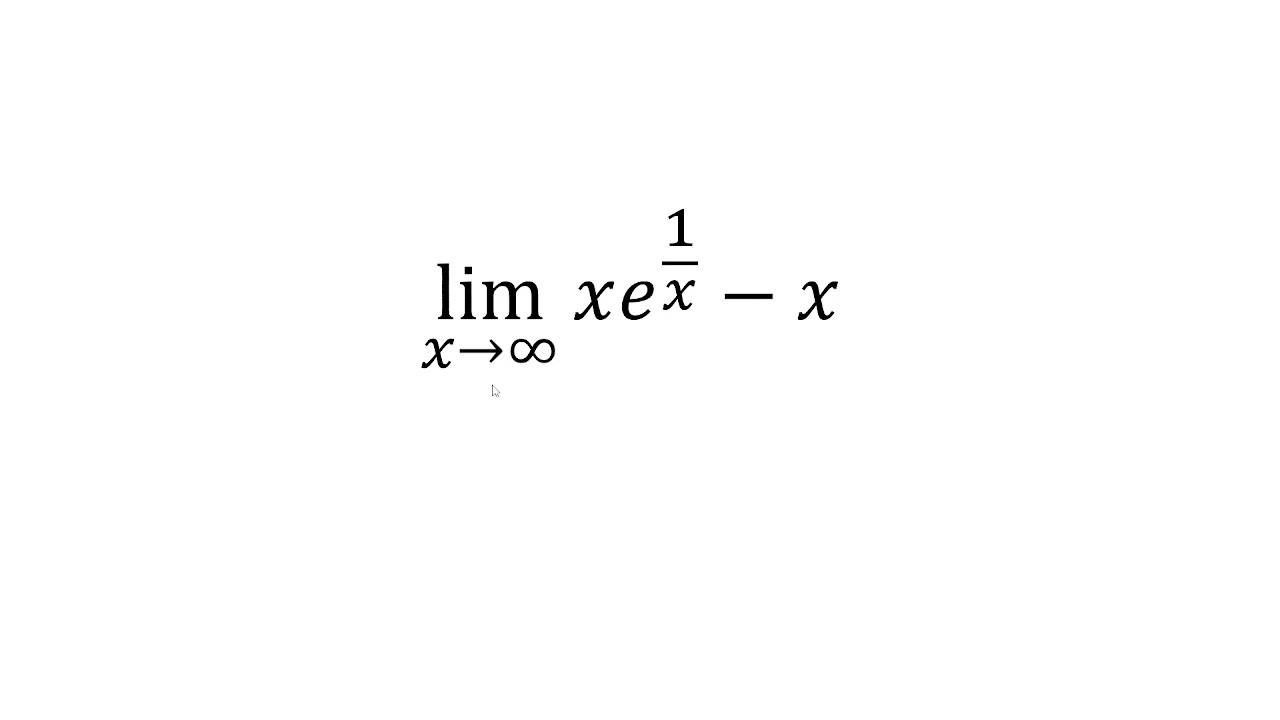Lim X Approaches Infinity Of Xe 1 x x YouTube