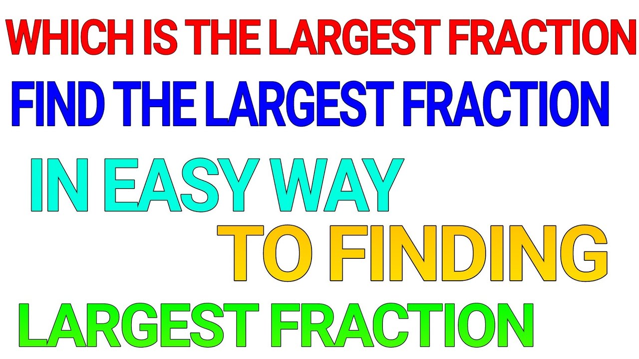 WHICH IS THE LARGEST FRACTION LARGEST FRACTION FRACTION FIND which-is-the-largest-fraction-largest-fraction-fraction-find