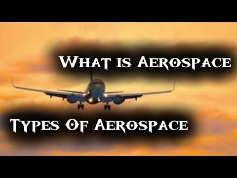 What is Aerospace| Types Of Aerospace | - YouTube