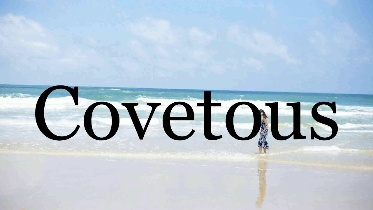 How To Pronounce Covetous🌈🌈🌈🌈🌈🌈Pronunciation Of Covetous - YouTube