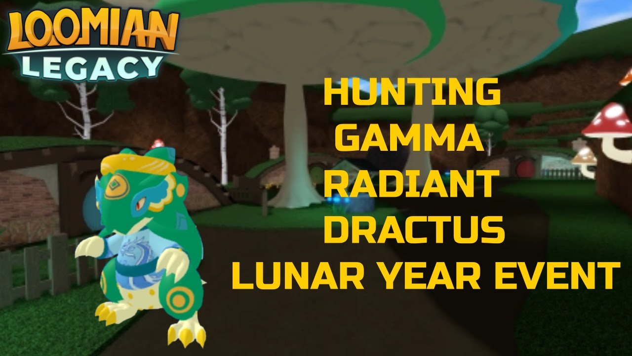 Hunting Gamma Radiant Dractus Lunar Year Event & Giveaways and More ...