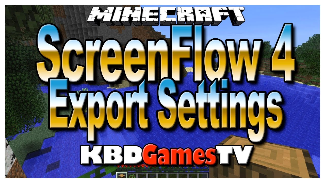 ScreenFlow 4 Export Settings for Minecraft - YouTube