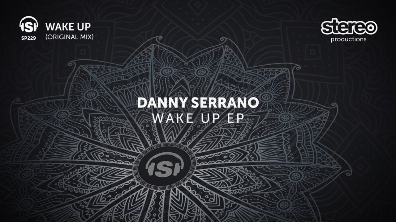 Danny Serrano - Wake Up - Original Mix - YouTube