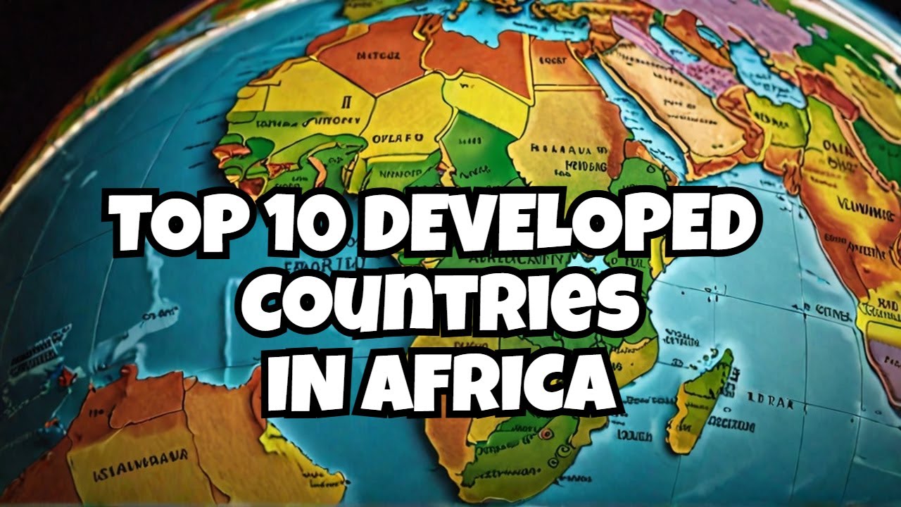 10 Most Developed Countries in Africa - YouTube