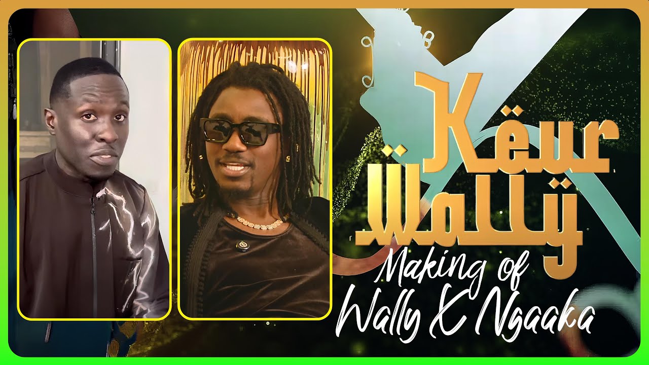 Making Off “Keur Wally” avec Ngaaka Blindé et wally seck - YouTube