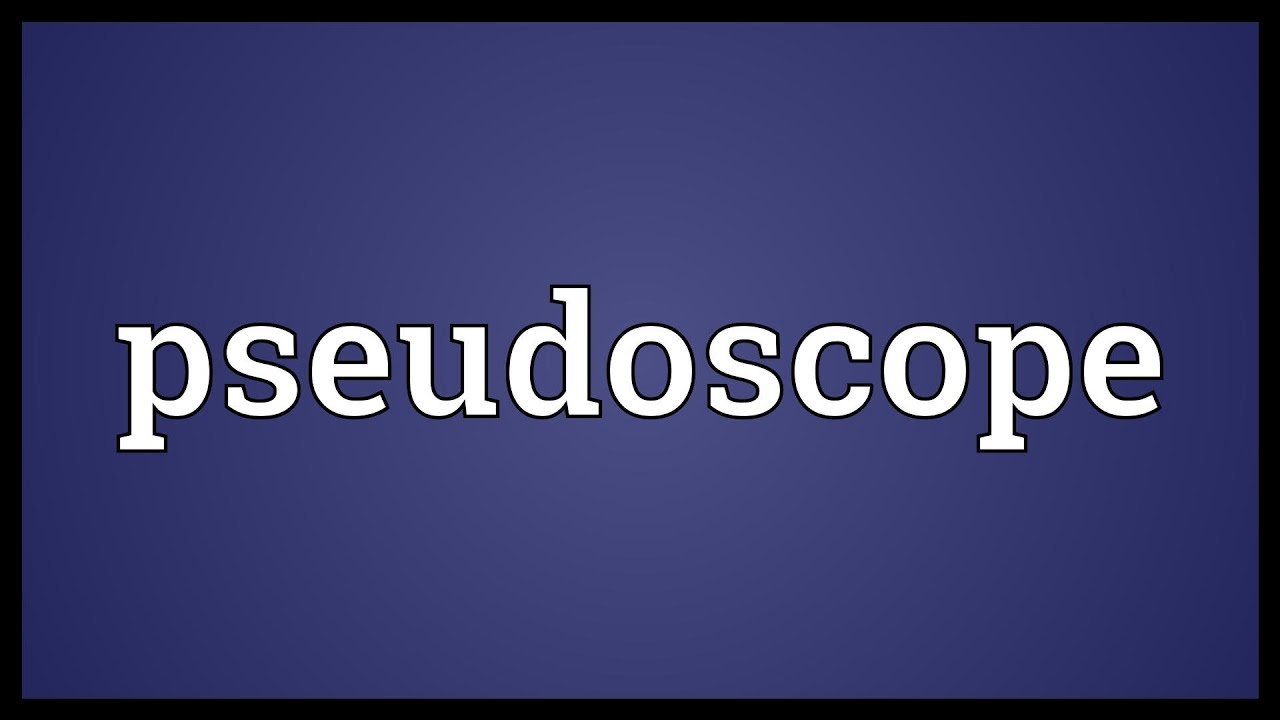 Pseudoscope Meaning - YouTube