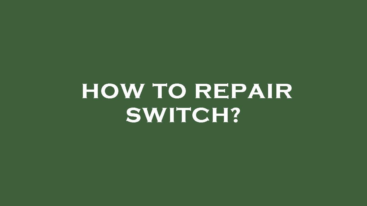 How to repair switch? - YouTube