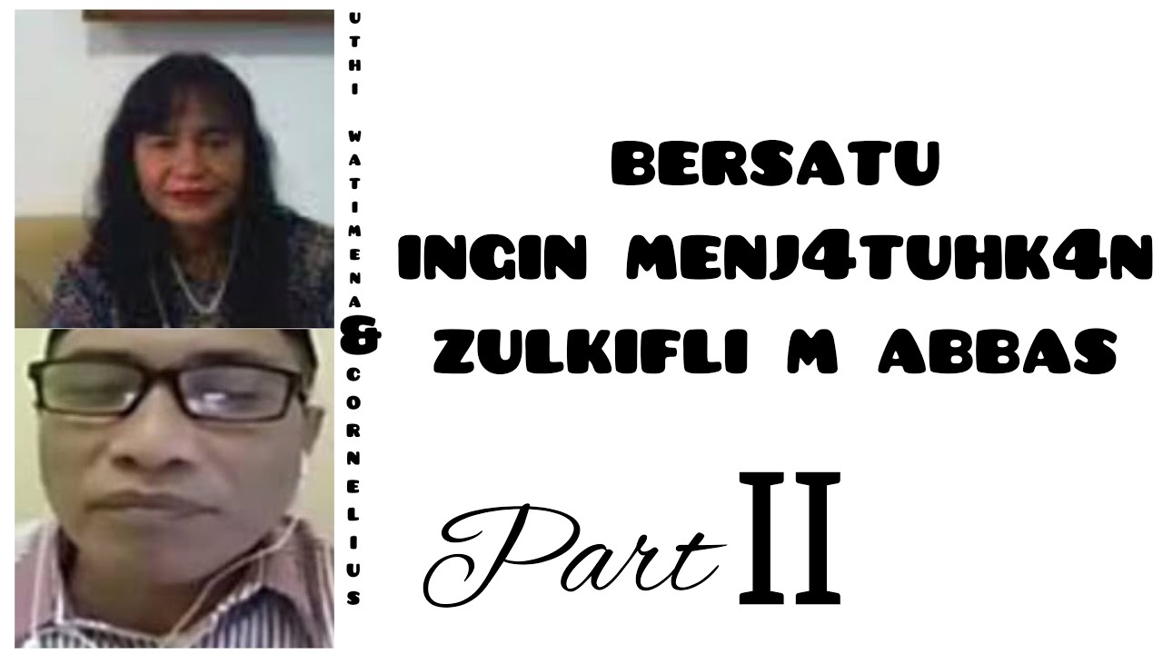 BERSATU INGIN MENJ4TUHK4N ZULKIFLI M ABBAS Part II - YouTube