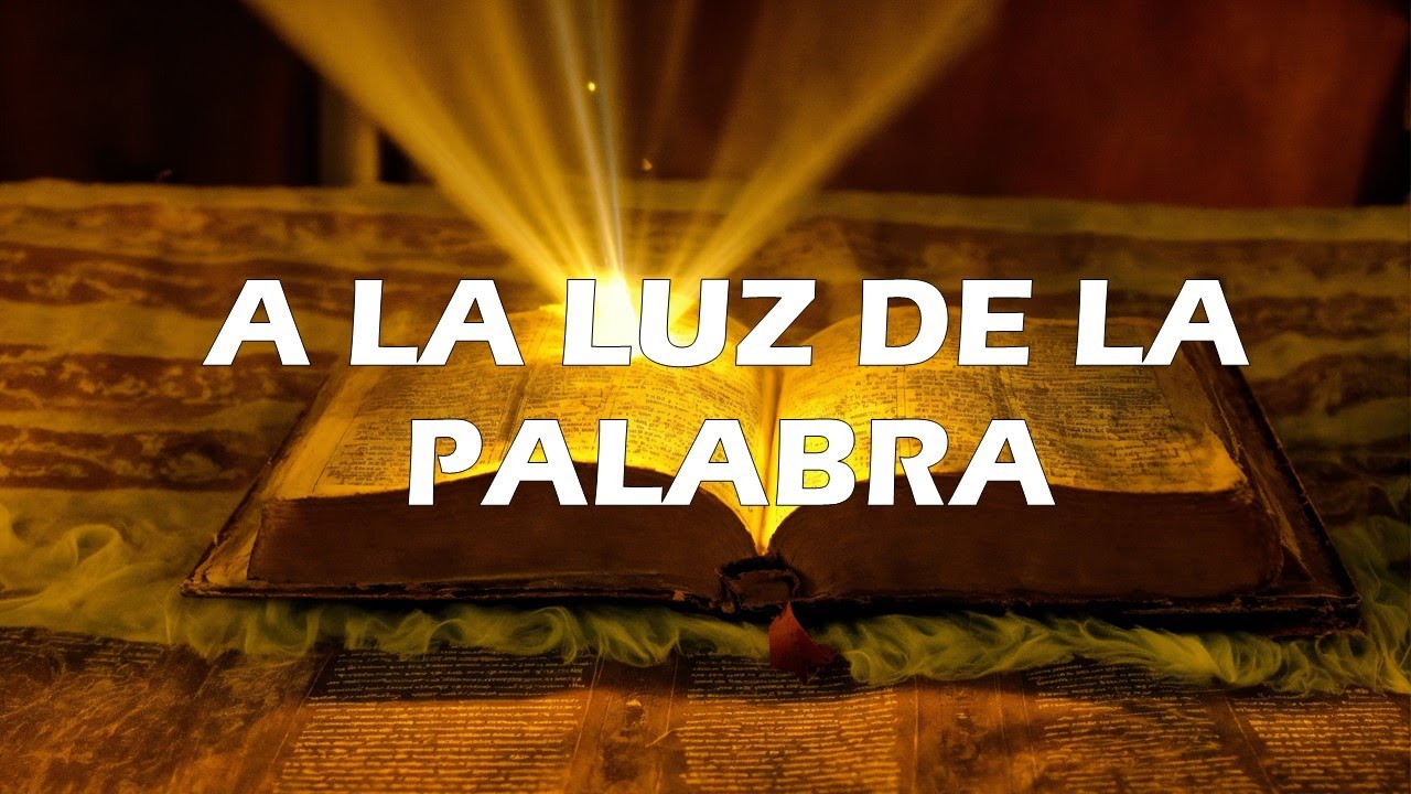 "A LA LUZ DE LA PALABRA" PROGRAMA # 03 - YouTube