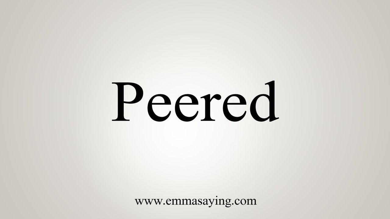 How To Say Peered - YouTube