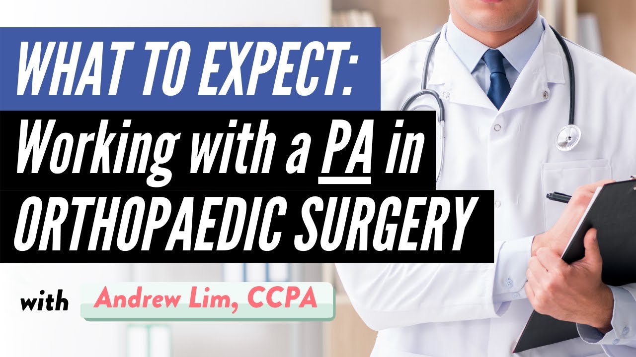 What to Expect when Working with a PA in Orthopaedic Surgery - YouTube