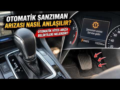 Otomatik Şanzıman Arızası Nasıl Anlaşılır? Otomatik Vites Arıza Belirtileri Nelerdir?