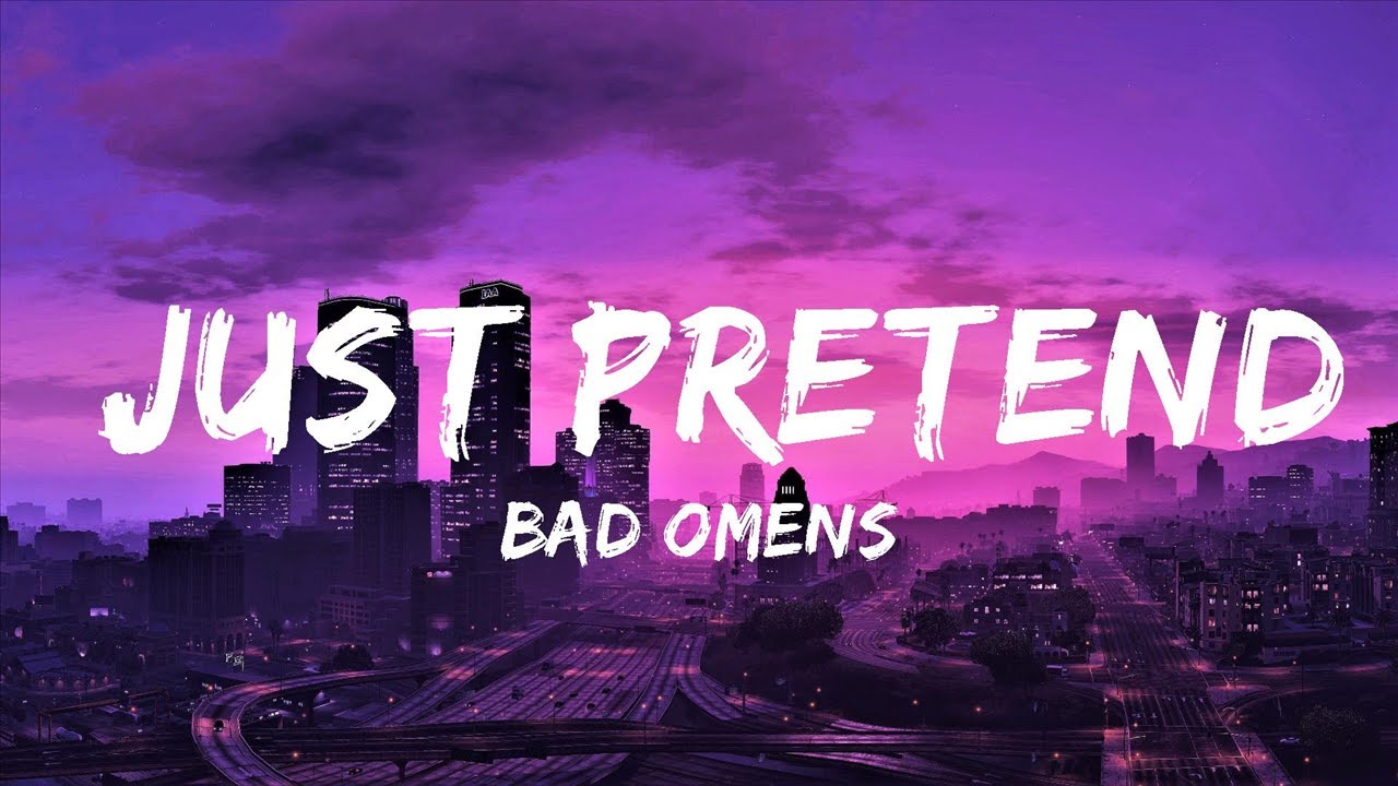 BAD OMENS - Just Pretend (Lyrics) | Lyrics Video (Official) - YouTube