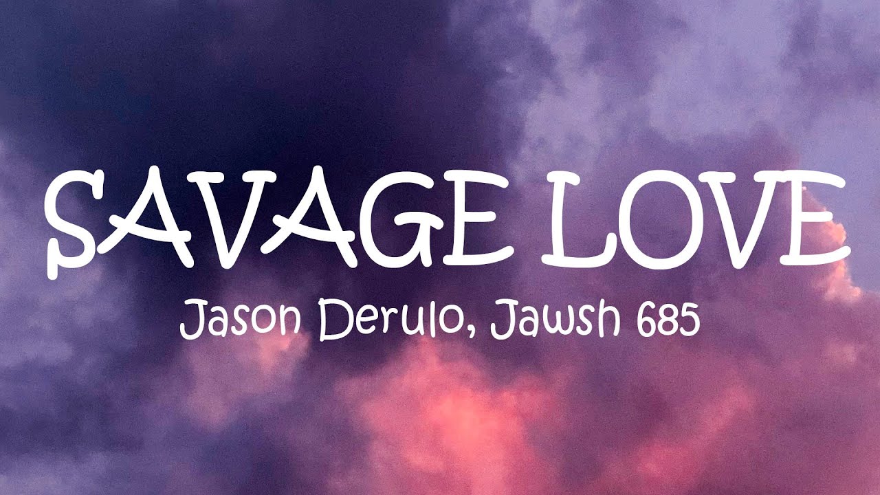 Jason Derulo - SAVAGE LOVE (Lyrics) Prod. Jawsh 685 - YouTube