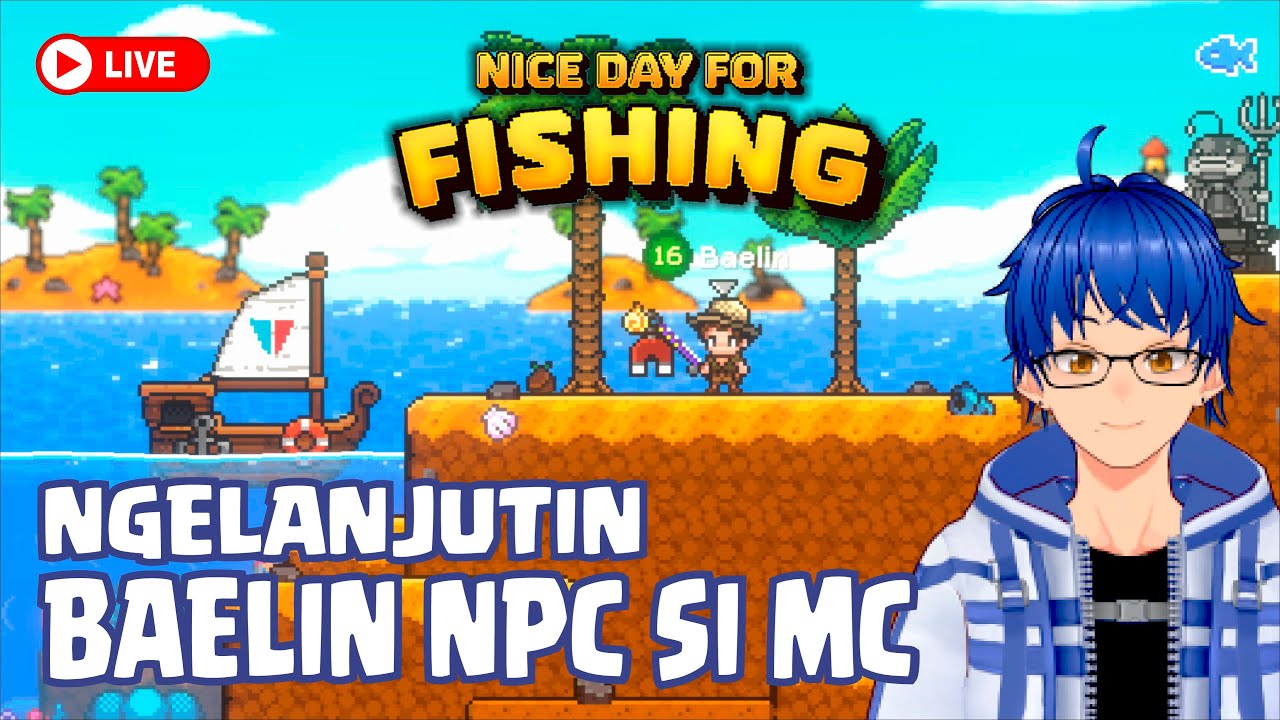 🔴 BAELIN SI NPC YANG JADI MC - NICE DAY FOR FISHING DEMO - YouTube