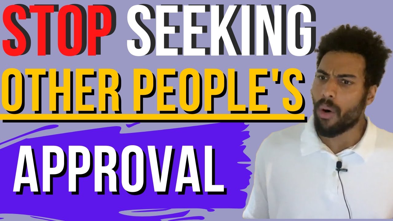 6 Ways on How to Stop Seeking Approval from Others - YouTube