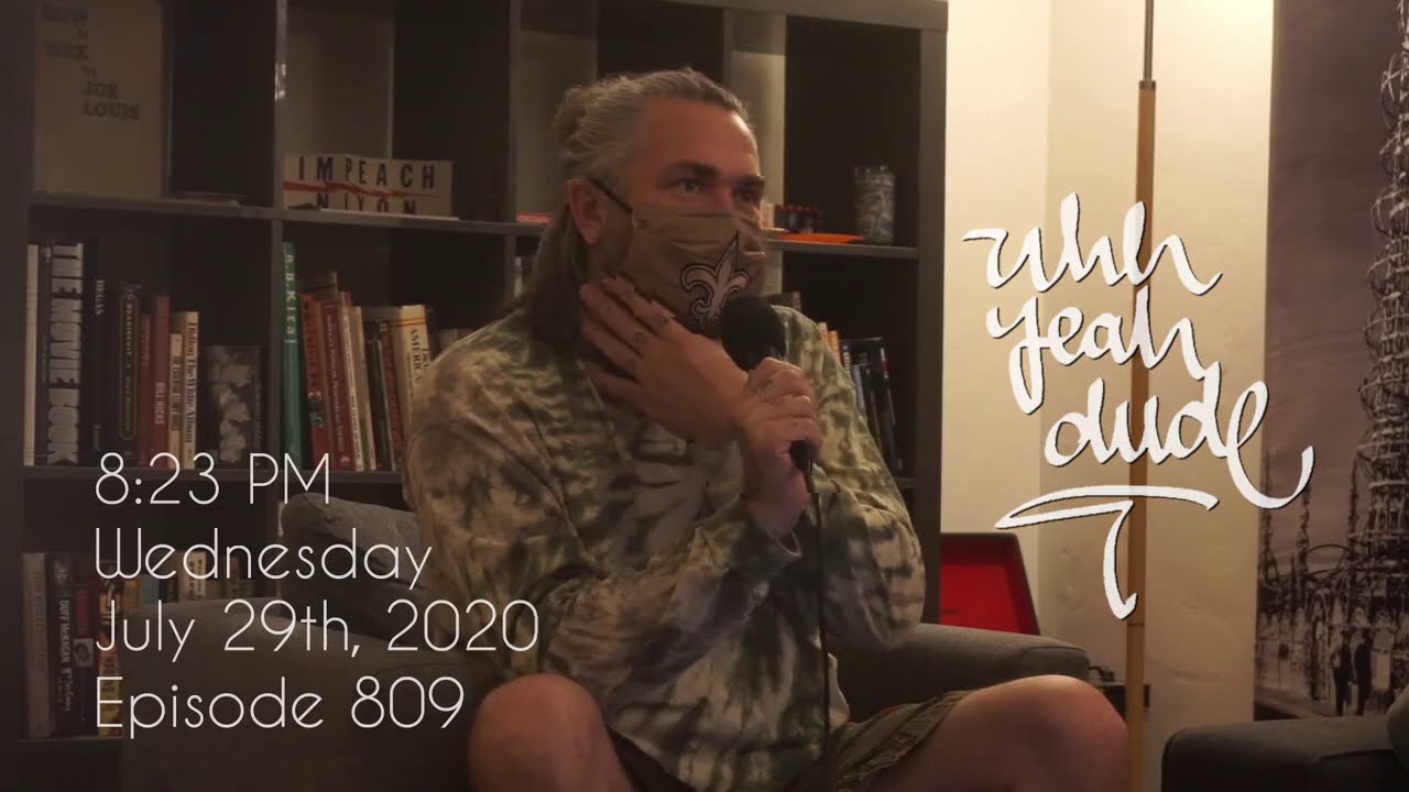Uhh Yeah Dude - Episode 809 - 07-29-20 - YouTube