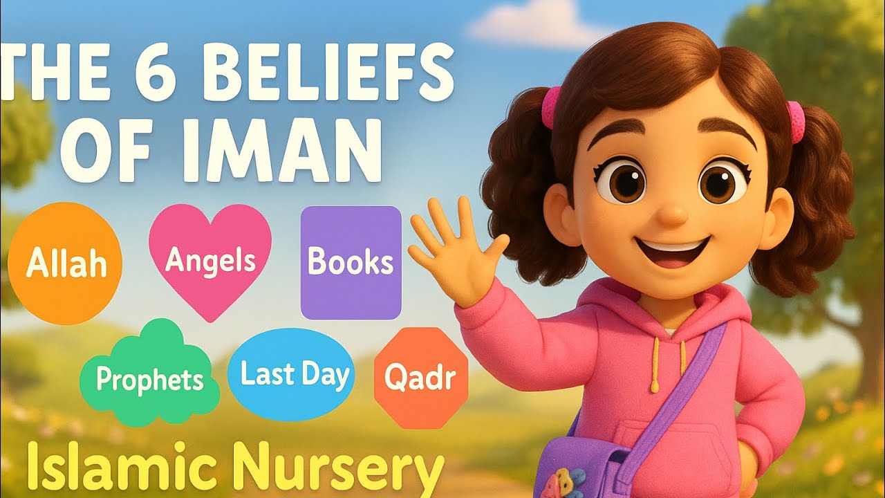 The 6 Beliefs of Iman – Islamic Nursery Rhyme for Kids - YouTube