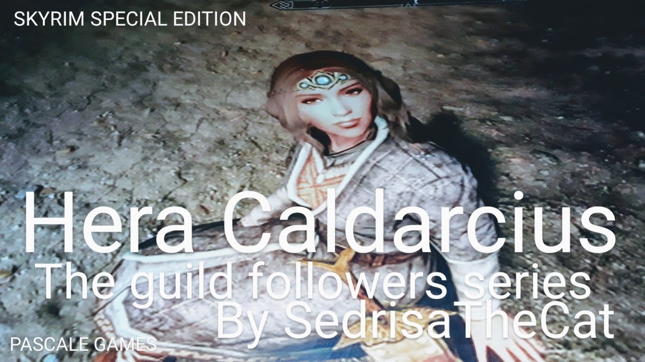 SKYRIM HERA CALDARCIUS THE GUILD FOLLOWERS SERIES - YouTube