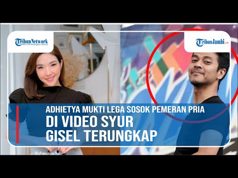 Adhietya Mukti lega Sosok Pemeran Pria di Video Syur Gisel Terungkap  Alhamdulillah