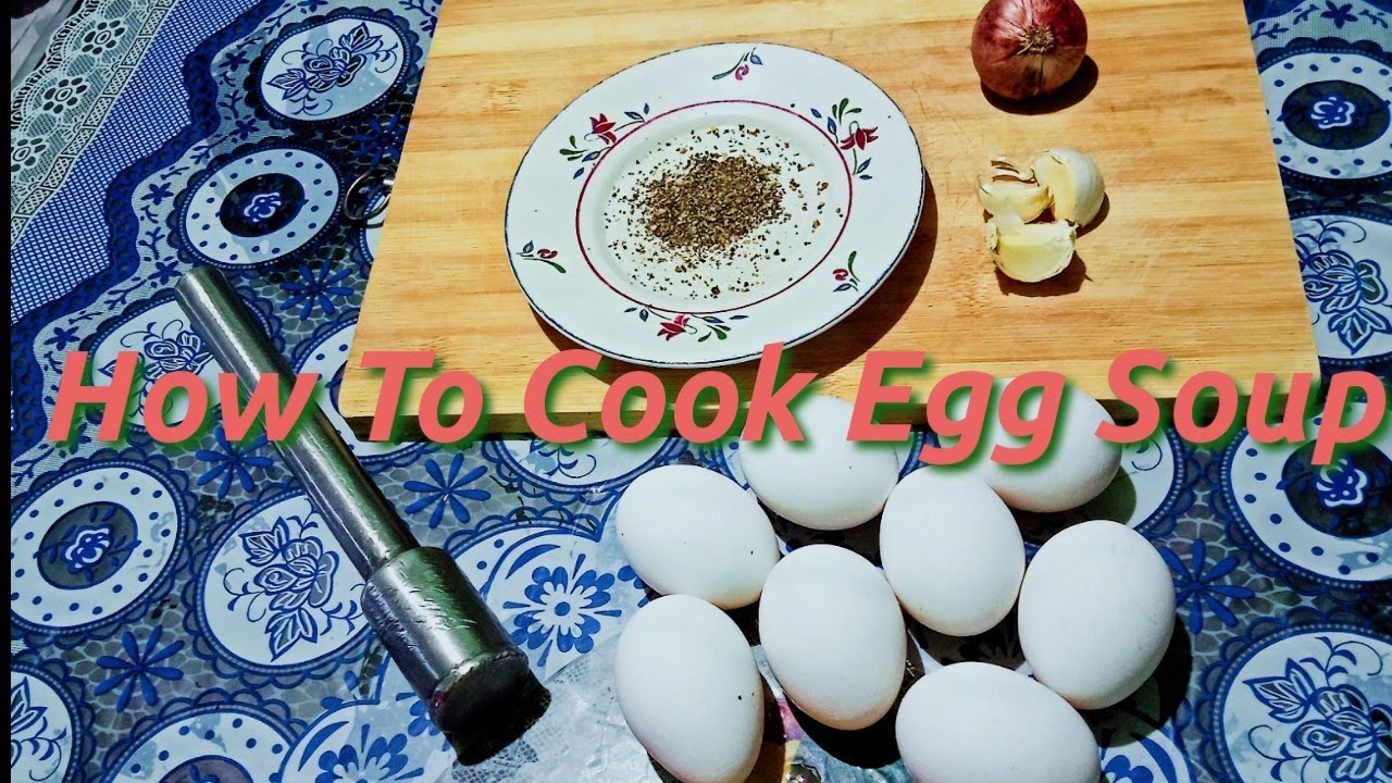 Paano Magluto Ng Sinuam Na Itlog | How To Cook Egg Soup | Nanay Sa ...