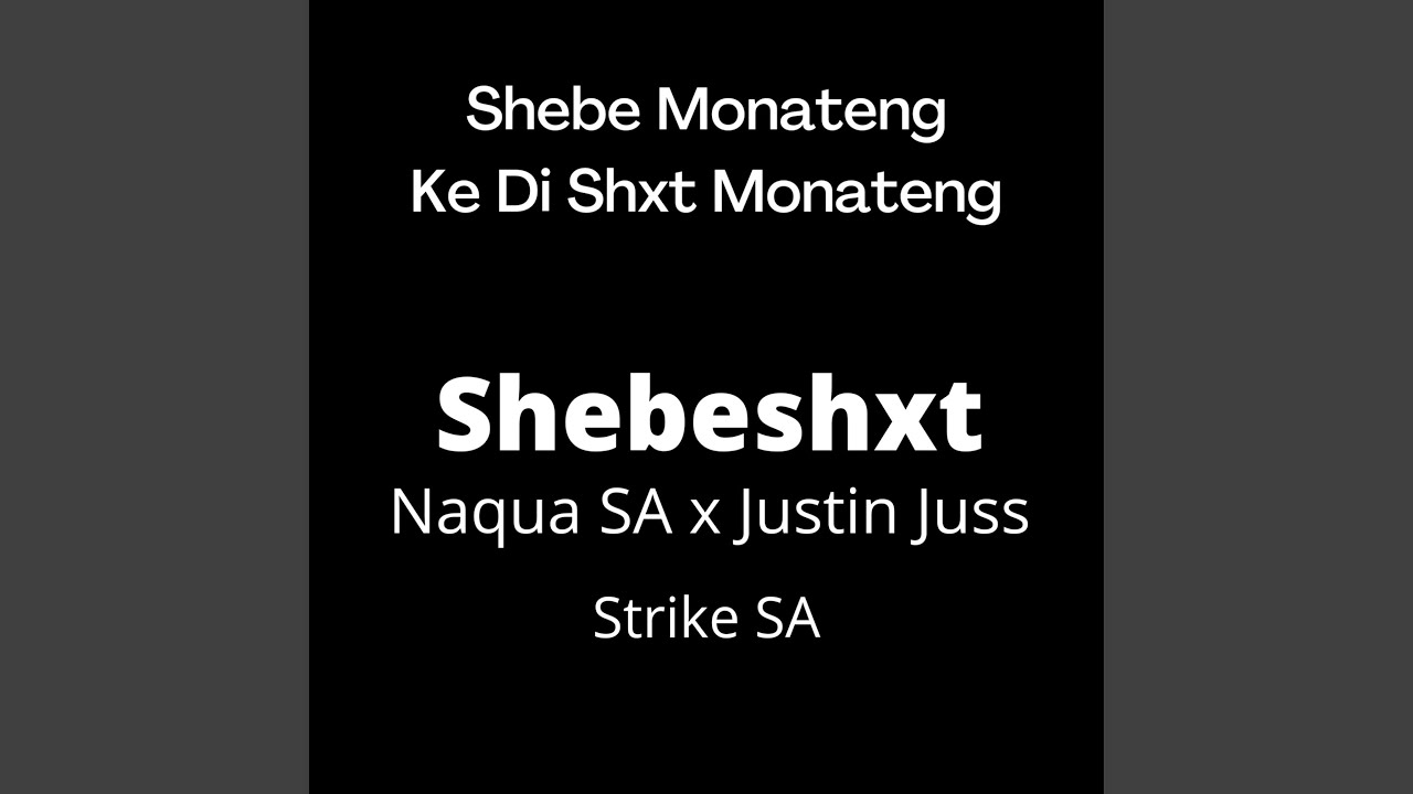 Shebe Monateng (feat. Shebeshxt, Justin Juss tii & Strike SA) - YouTube ...