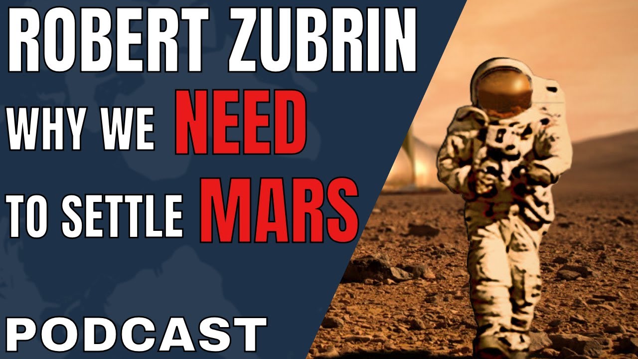 Robert Zubrin | Why go to Mars? | Robert Zubrin on the Case for Mars ...