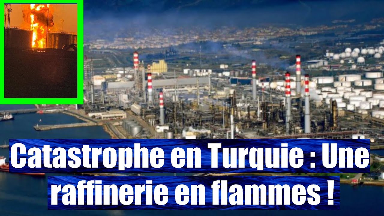 Turquie : Une explosion s'est produite dans la raffinerie de pétrole de ...
