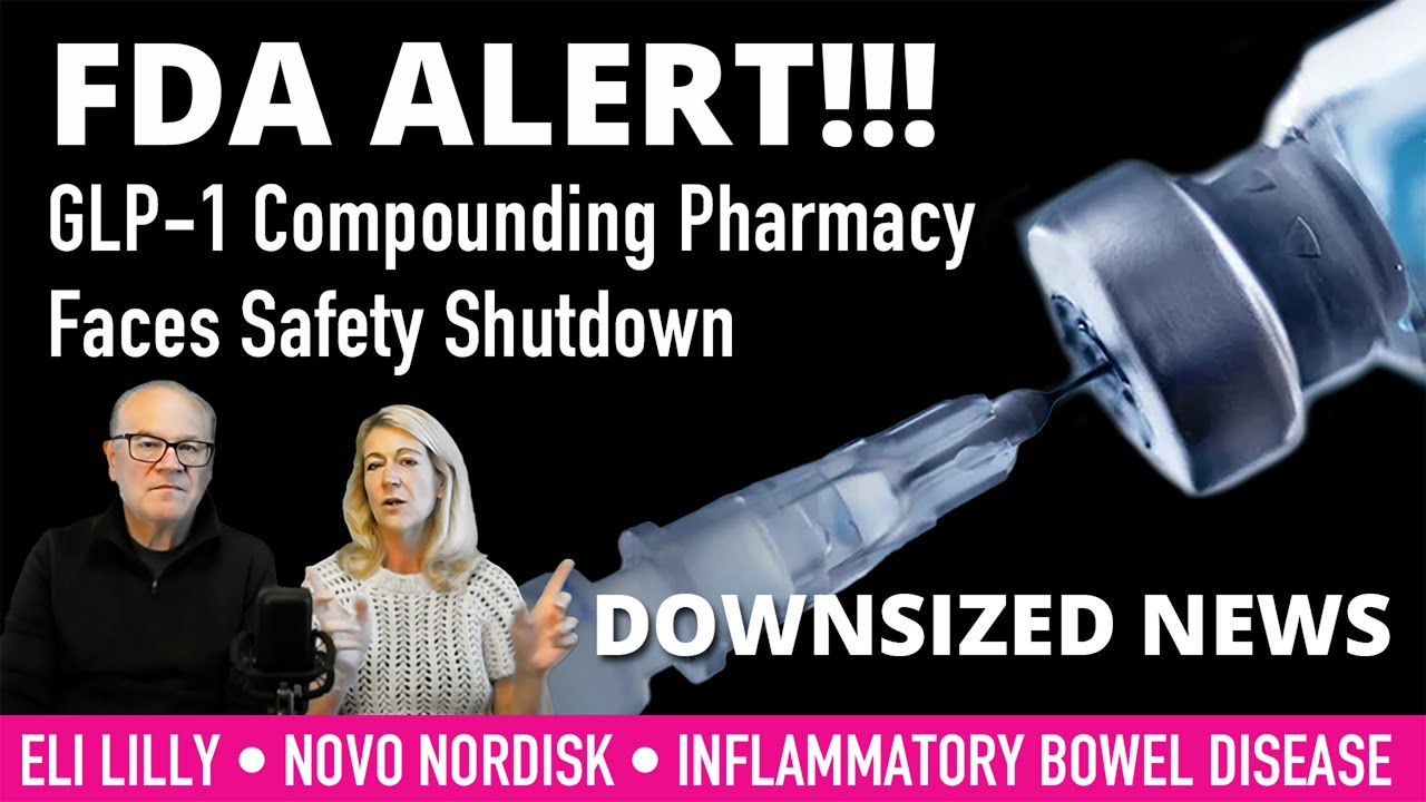FDA GLP-1 Alert: California Compounding Pharmacy Shut Down! DOWNSIZED ...