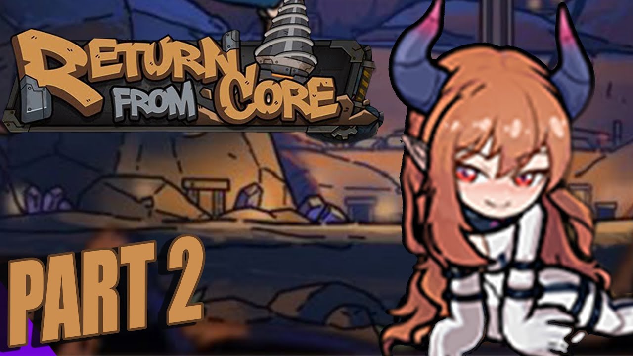Return from Core - Part 02 [Gameplay Walkthrough] - YouTube