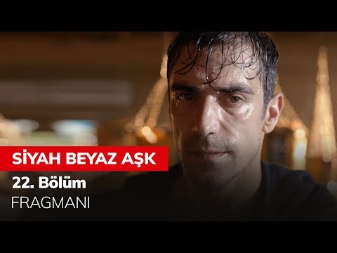 Siyah Beyaz Aşk 22. Bölüm Fragmanı