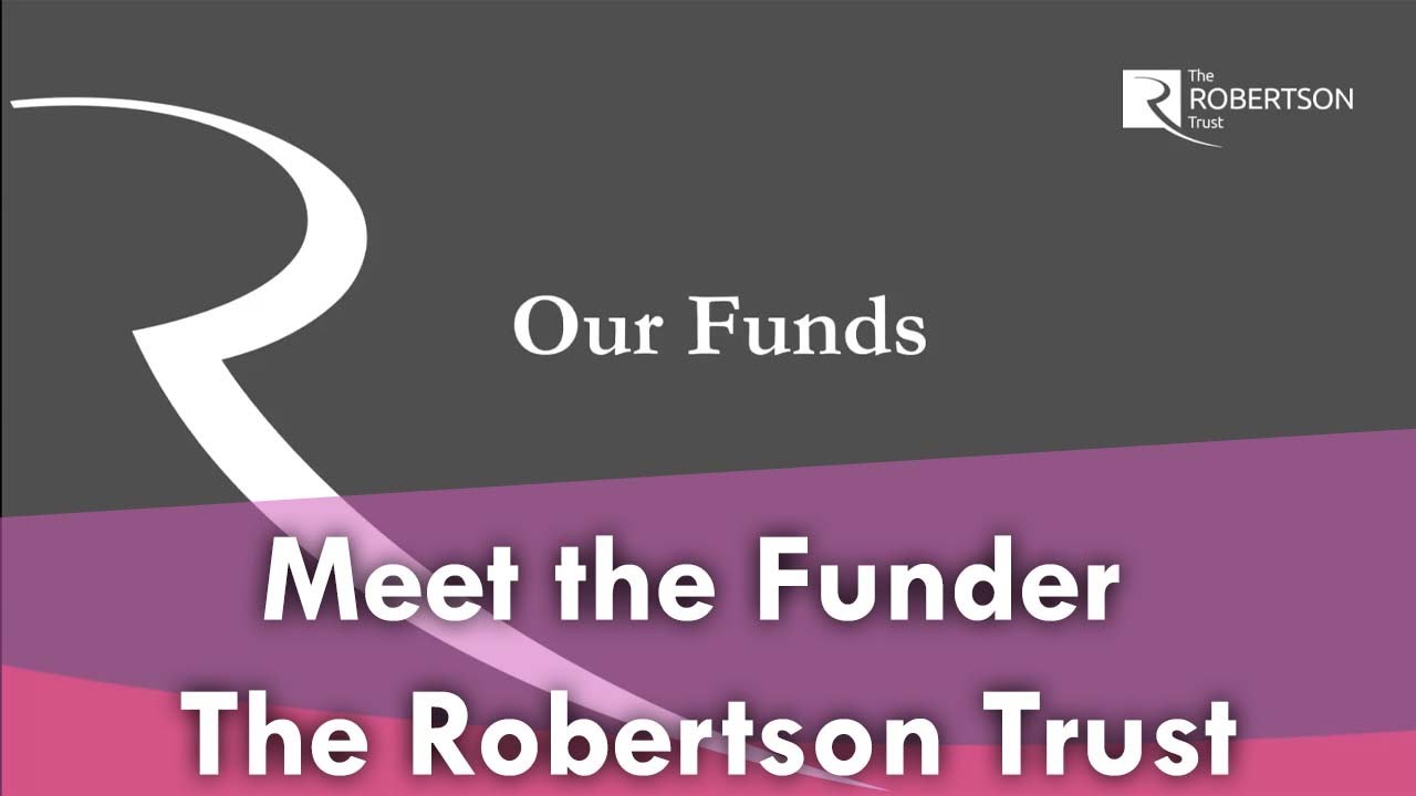 Meet the Funder - The Robertson Trust - YouTube