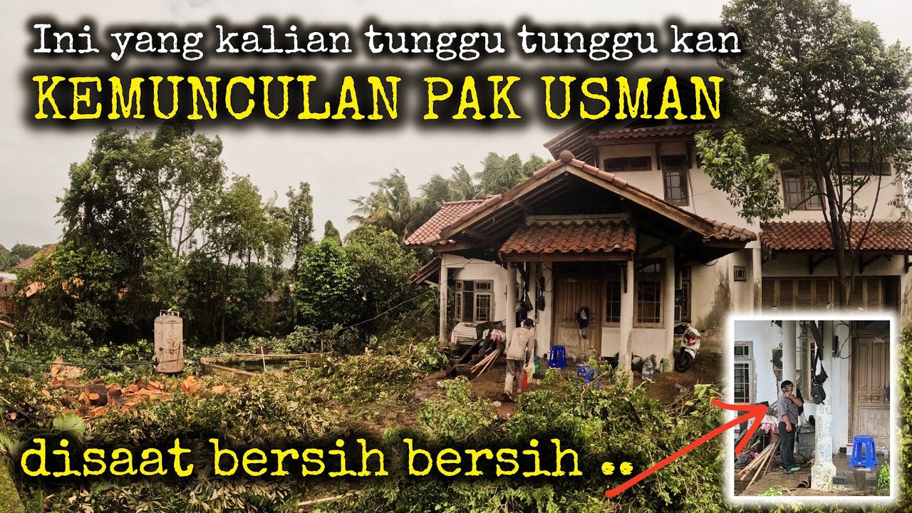 HARI KEDUA BERSIH BERSIH RUMAH PAK USMAN & KAMI KEMBALI DISAPA PAK ...