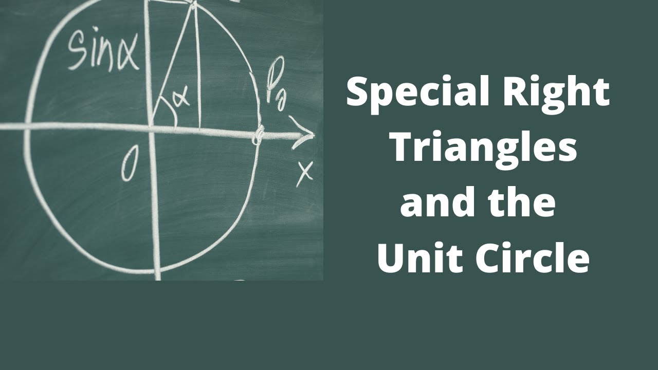 Special Right Triangles and the Unit Circle - YouTube