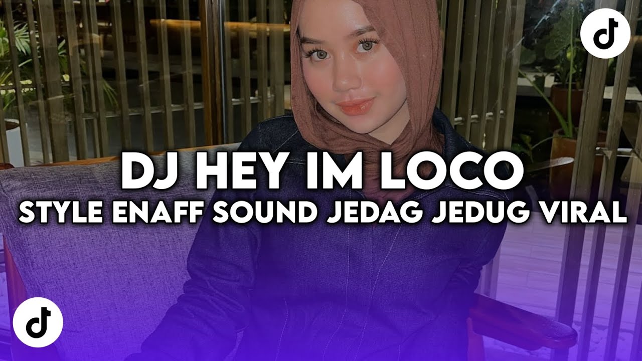 DJ HEY IM LOCO STYLE ENAFF SOUND JEDAG JEDUG TREND DI TIK TOK YANG ...