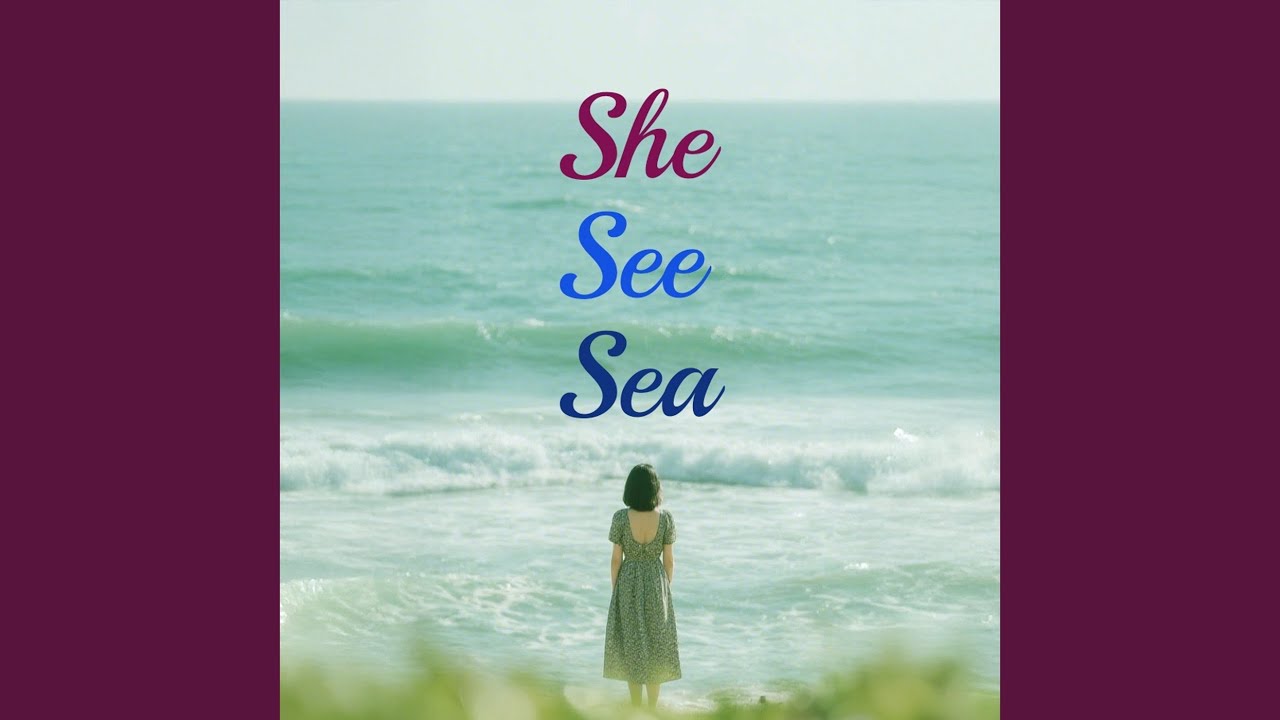 She see sea - YouTube