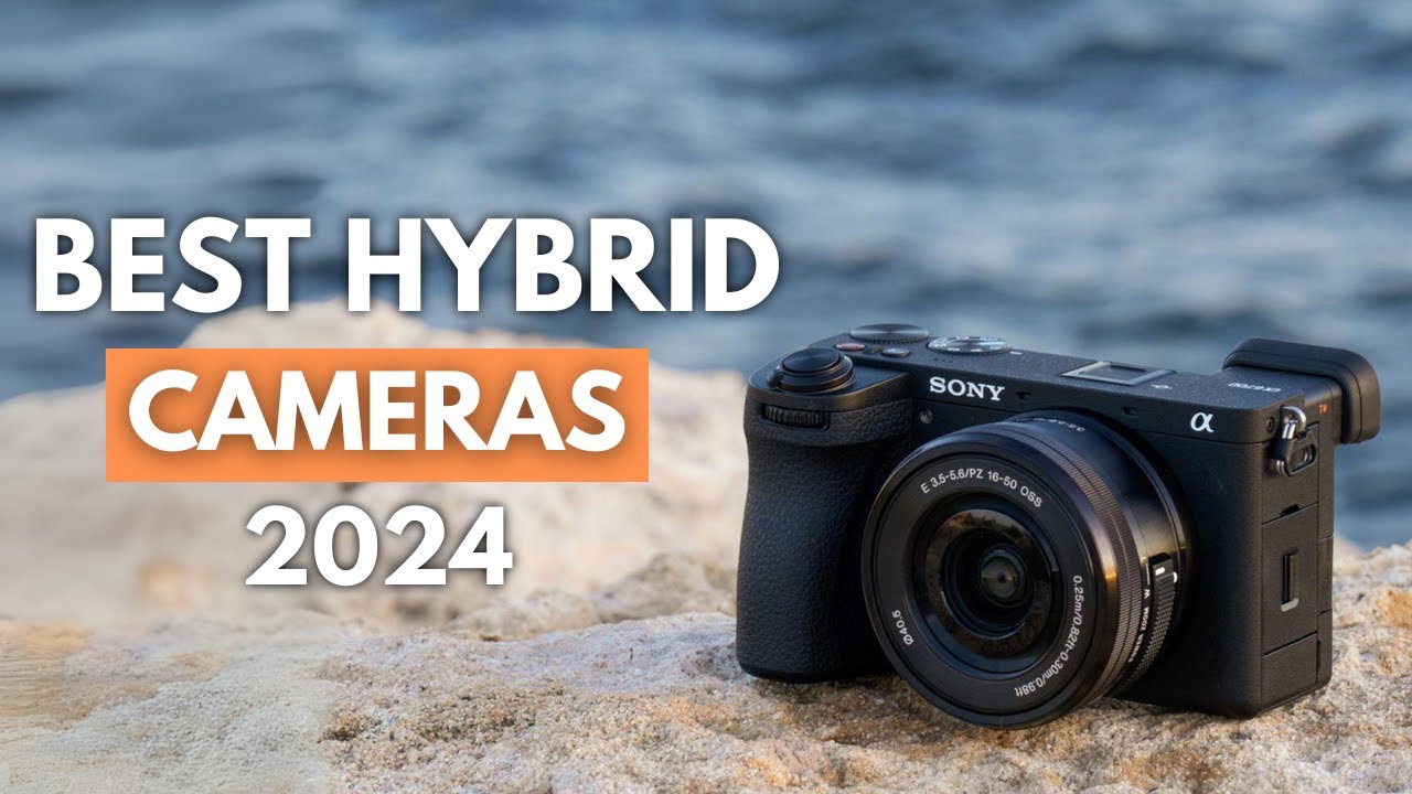 Best Hybrid Camera in 2024 | Best Cameras For Photo & Video - YouTube