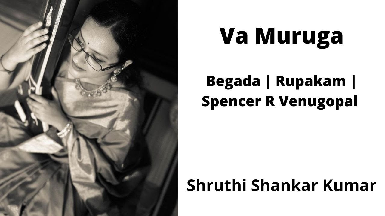 Carnatic Music Song | Va Muruga | Begada | Rupakam | Spencer R Venugopal | Shruthi Shankar Kumar ...