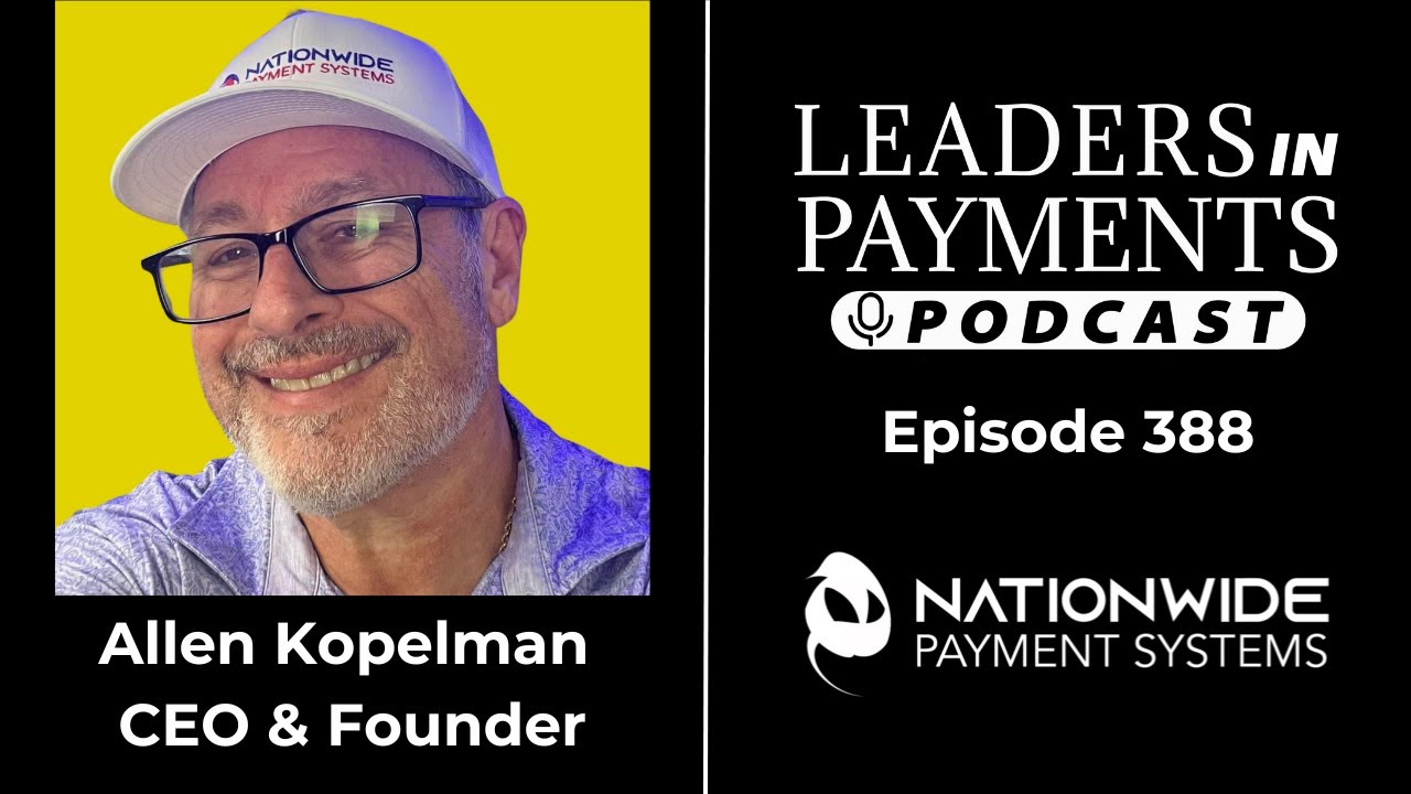 Episode 388 | Allen Kopelman, CEO & Founder of Nationwide Payments ...