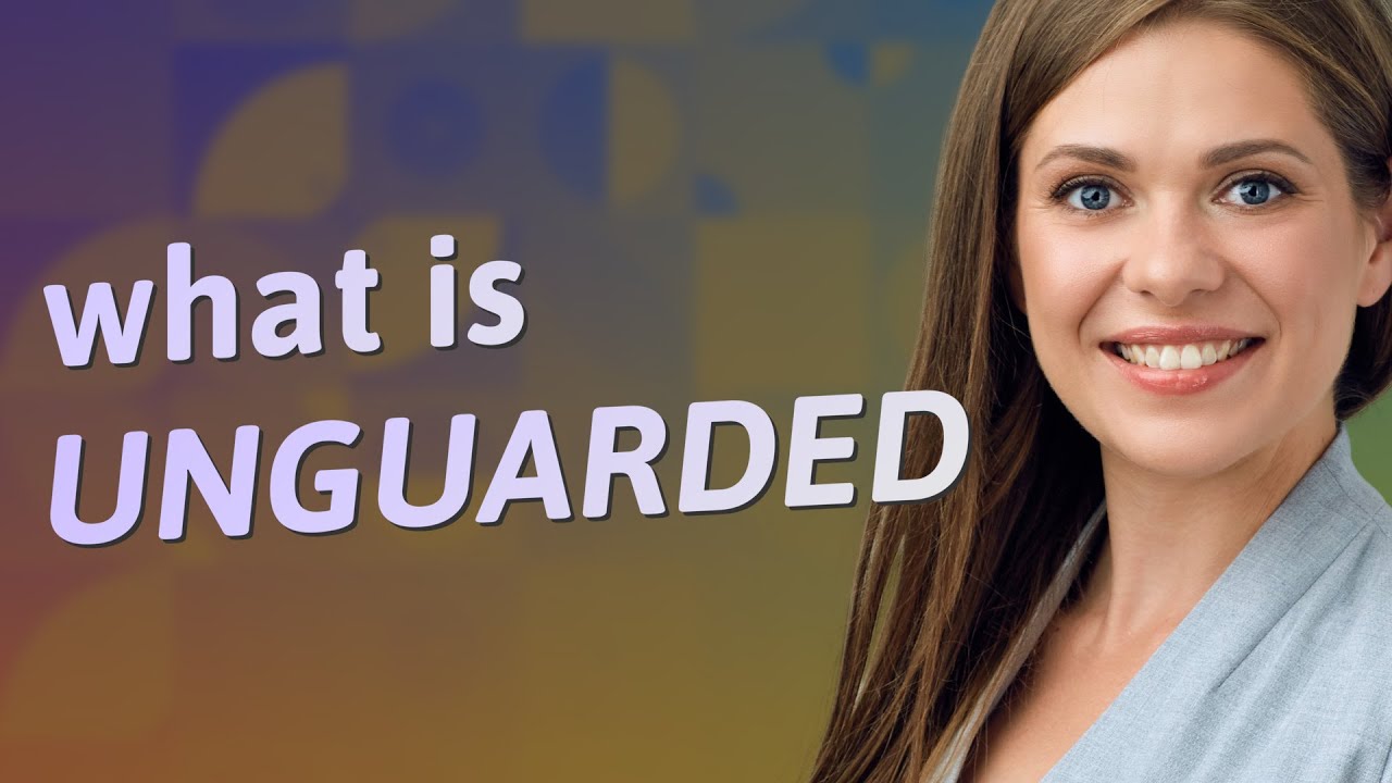 Unguarded | meaning of Unguarded - YouTube