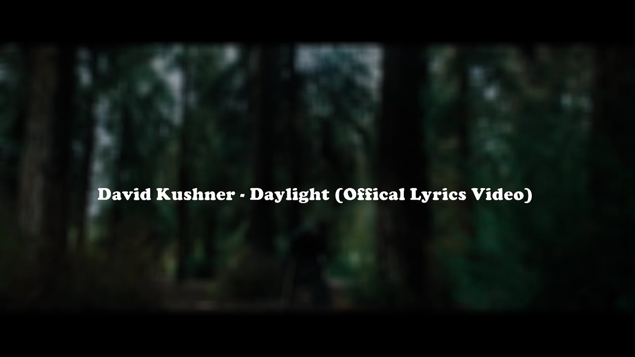 David Kushner - Daylight (Offical Lyrics Video) - YouTube Music