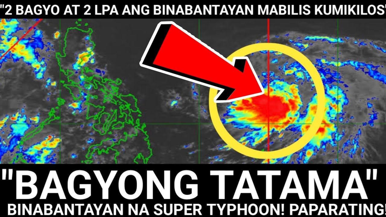 "BINABANTAYAN" SUPER TYPHOON MAGLALANDFALL Mabilis Kumikilos 2 BAGYO AT ...