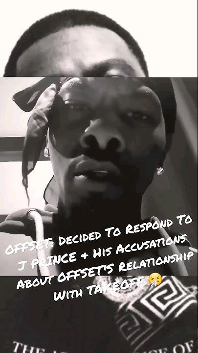 OFFSET: Decided To Respond To J PRINCE & His Accusations About OFFSET'S Relationship With ...