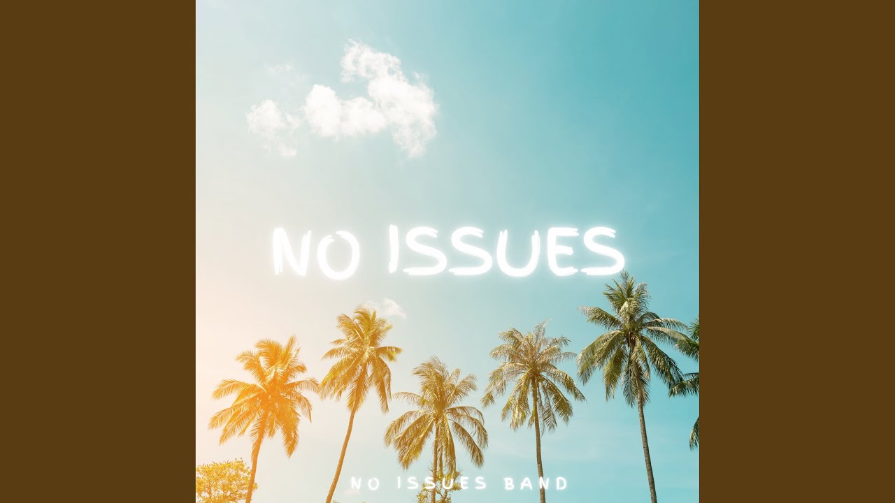 No Issues - YouTube
