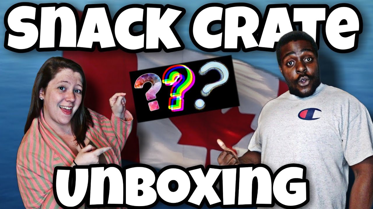AMERICANS TRY CANADIAN SNACKS SNACK CRATE - YouTube