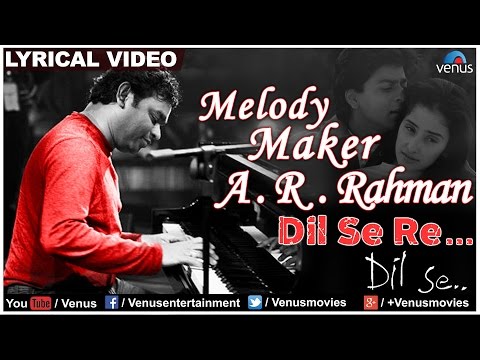 Dil Se Re Full Lyrical Video | Dil Se | Melody Maker - A.R Rahman