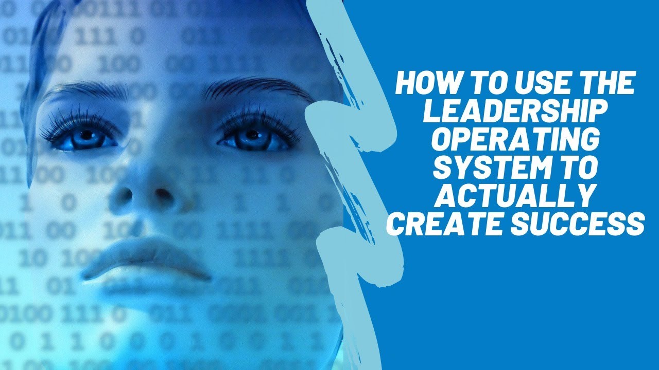 How to Use the Leadership Operating System to Actually Create Success ...