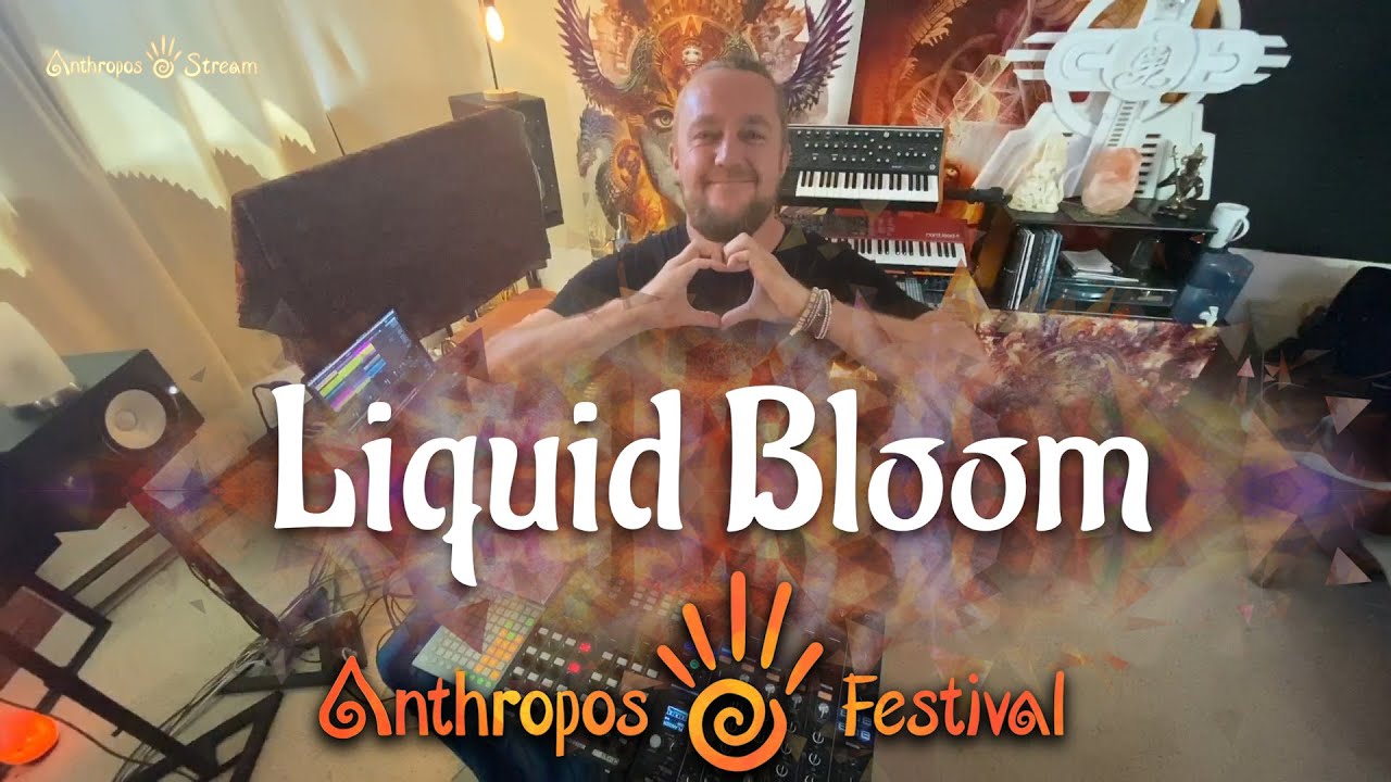 Liquid Bloom - Anthropos Stream 12020HE mix with live painting ...
